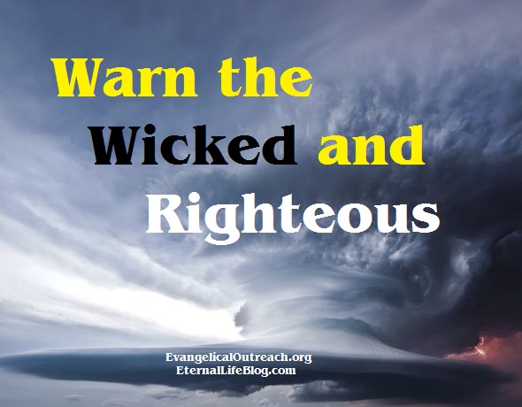 Warn the Righteous and the Wicked | Eternal Life Blog